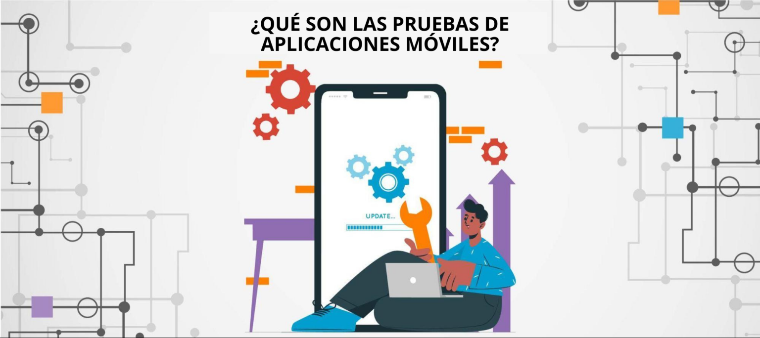 ¿Cómo testear aplicaciones móviles? Guía completa